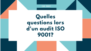 Questions fréquentes lors d'un audit ISO 9001 2015