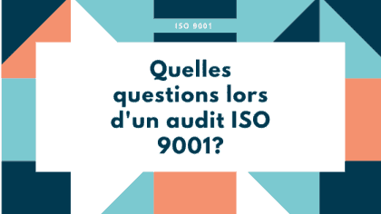 Questions fréquentes lors d'un audit ISO 9001 2015