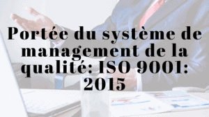 Portée du système de management de la qualité: ISO 9001: 2015