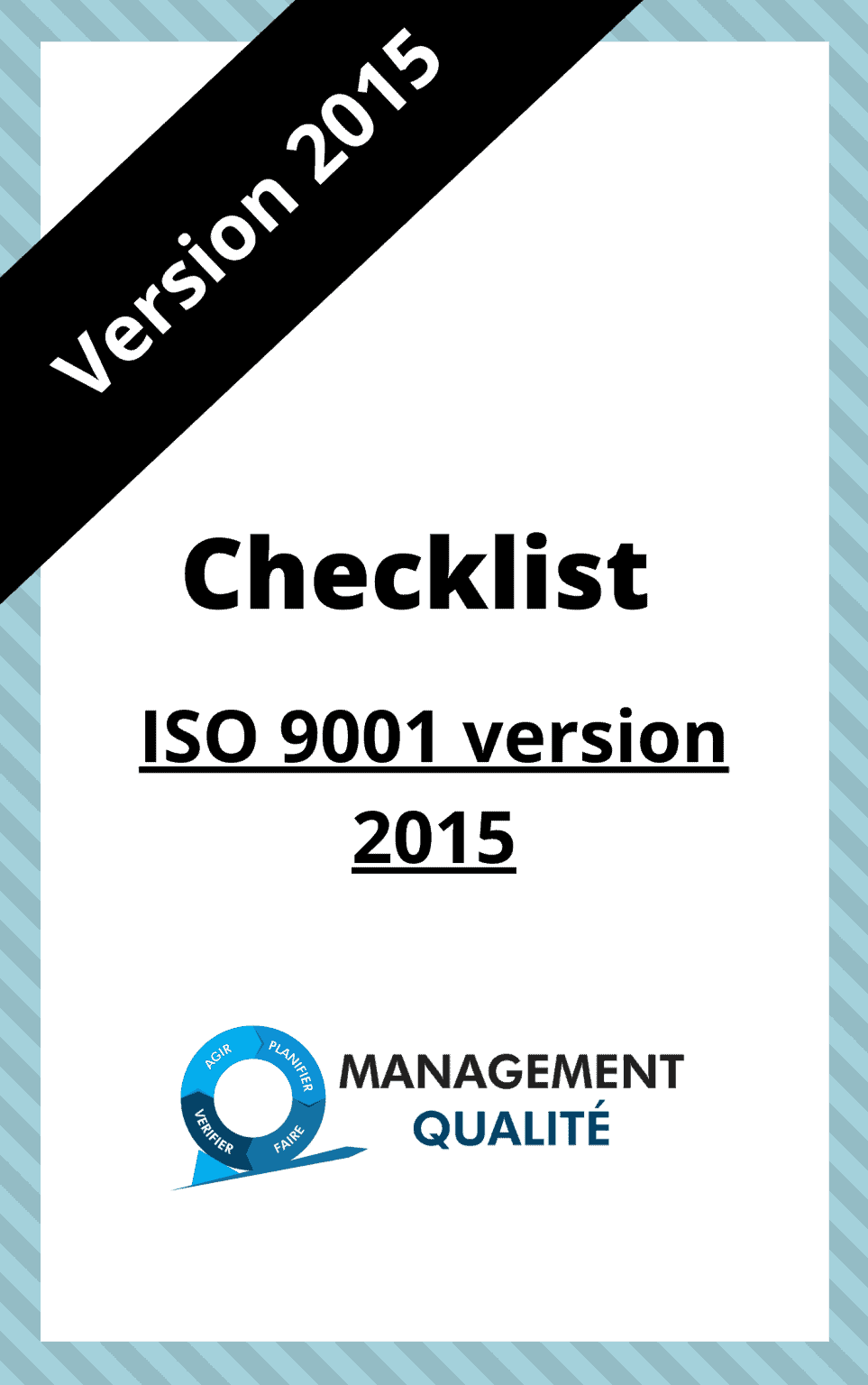 Checklist ISO 9001 version 2015 - Management de la qualité Checklist ISO 9001 version 2015 - Management de la qualité