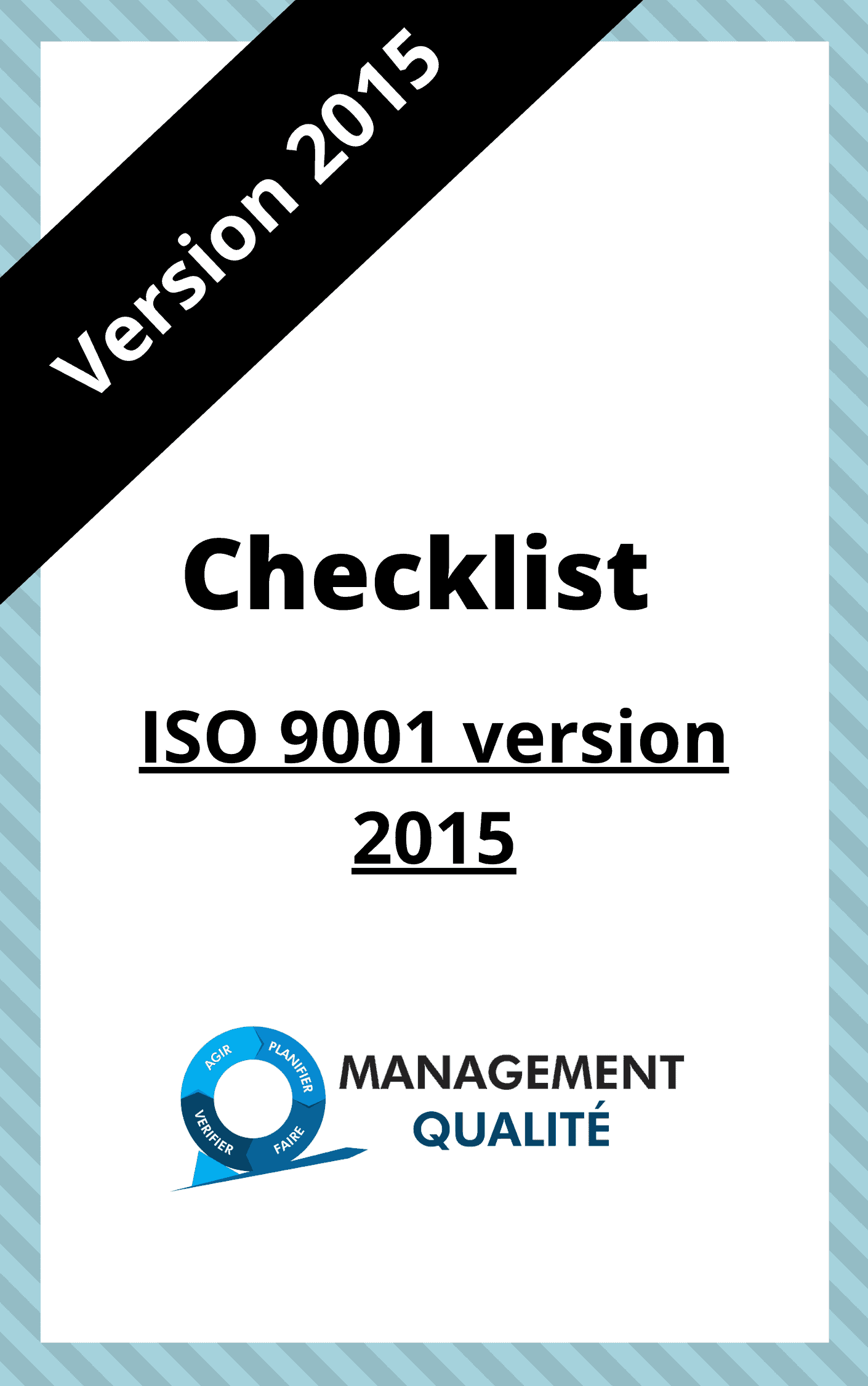 Checklist ISO 9001 version 2015 - Management de la qualité Checklist ISO 9001 version 2015 - Management de la qualité