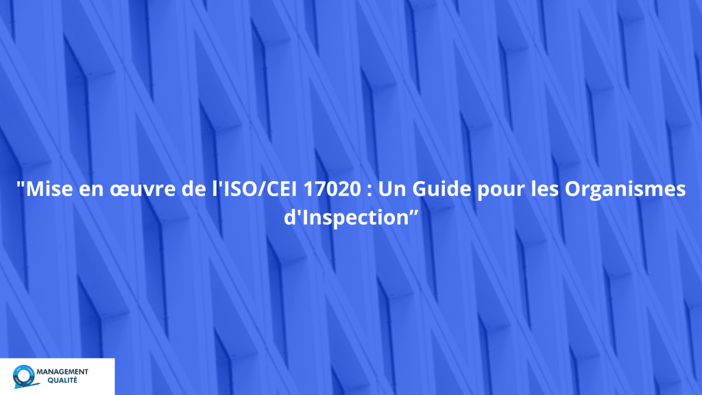 Guide de mise en œuvre de la norme ISO/CEI 17020 pour les organismes d'inspection